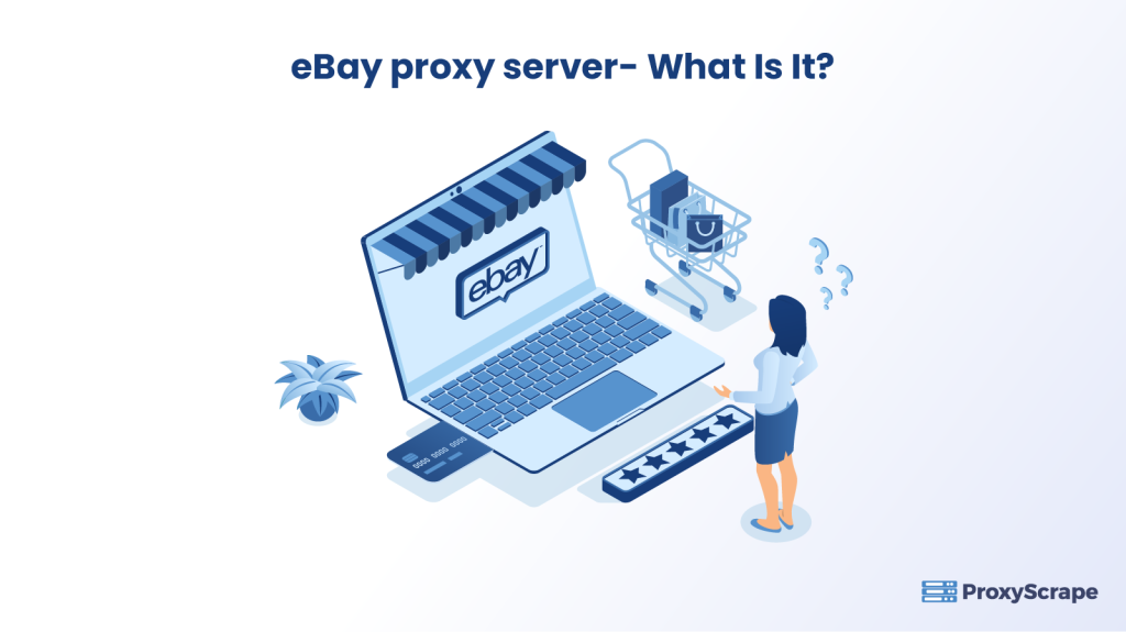 eBay proxy–Definition, benefits, and set up in 2025